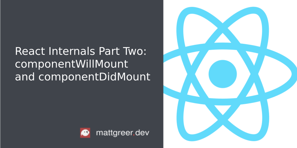 React Internals Part Two: componentWillMount and componentDidMount ... React Internals Part Two: componentWillMount and componentDidMount ...